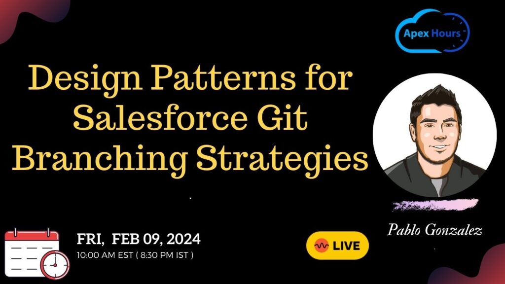 Design Patterns for Salesforce Git Branching Strategies - Apex Hours Events