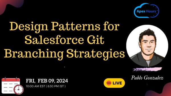 Design Patterns for Salesforce Git Branching Strategies - Apex Hours Events