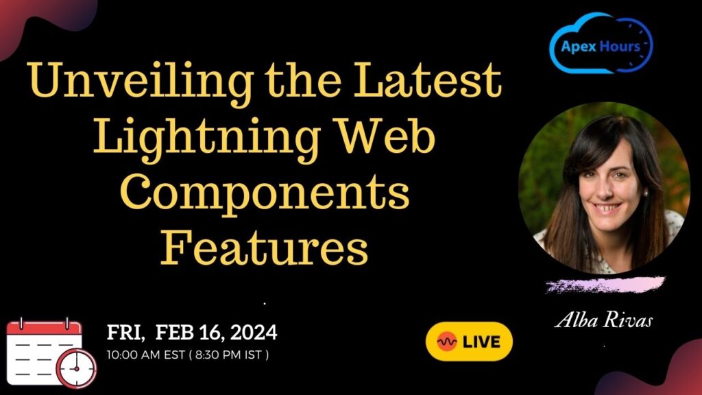 Unveiling the Latest Lightning Web Components Features - Apex Hours Events