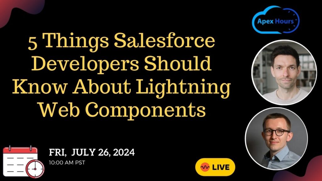 5 Things Salesforce Developers Should Know About Lightning Web Components - Apex Hours Events